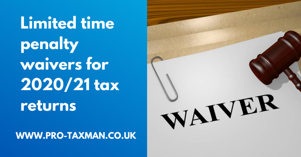 Limited time penalty waivers for 2020/21 tax returns - Pro - Taxman